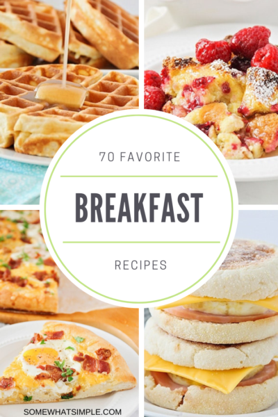 70 of Our Favorite Breakfast Recipes - Somewhat Simple